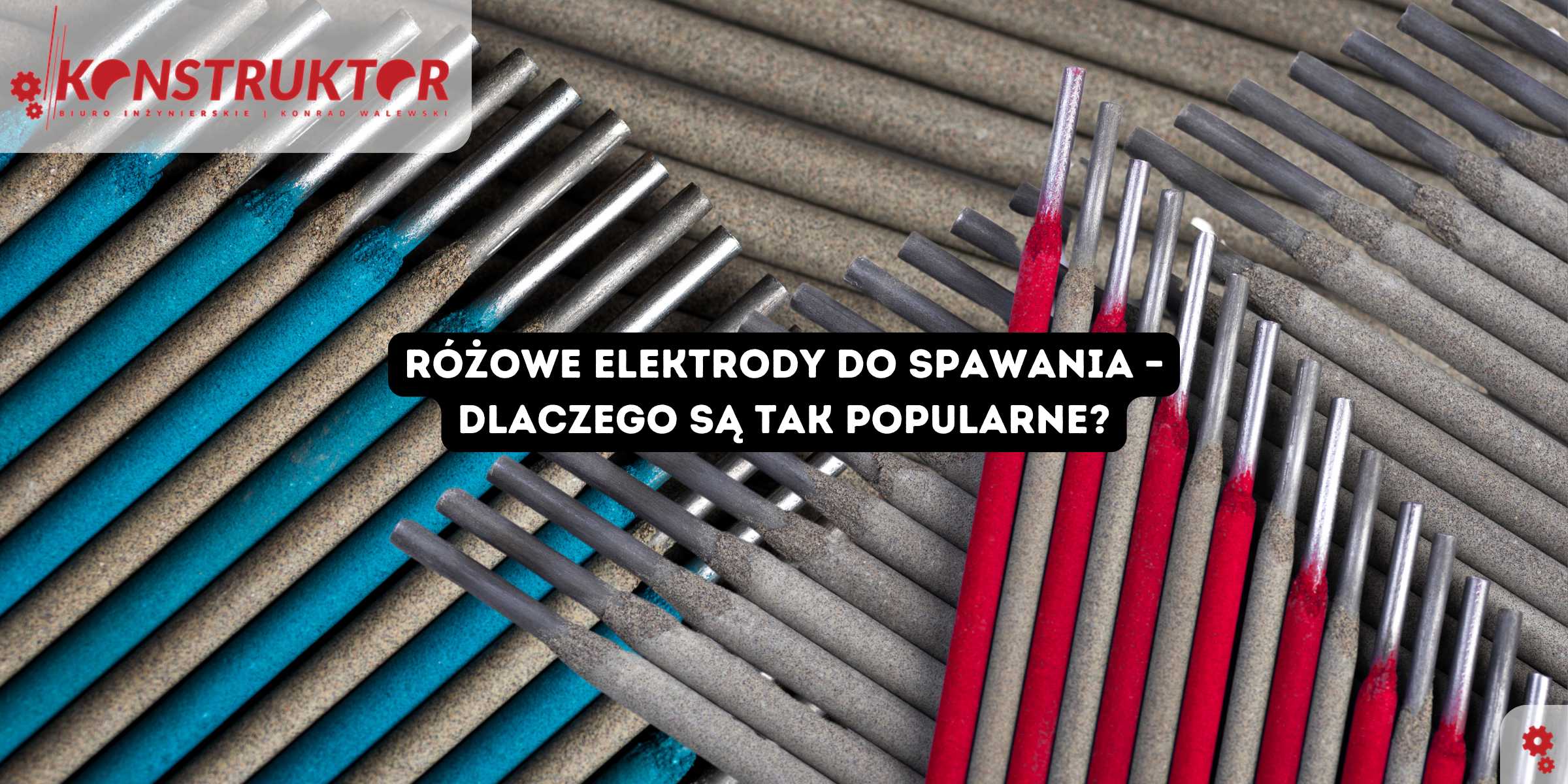 Różowe elektrody do spawania - dlaczego są tak popularne?